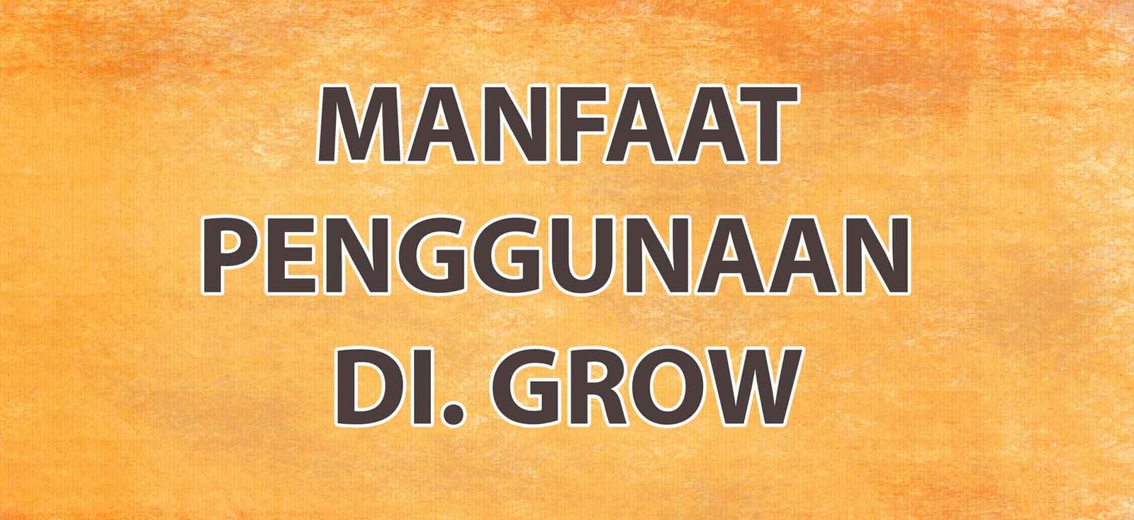 Manfaat Penggunaan DI Grow DI GROW Situs Resmi Manfaat Penggunaan DI Grow DI GROW Situs Resmi